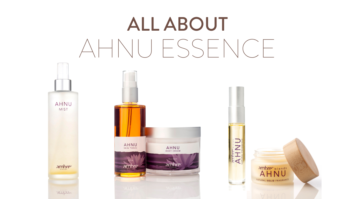 All About Ahnu Essence – Ambre Blends