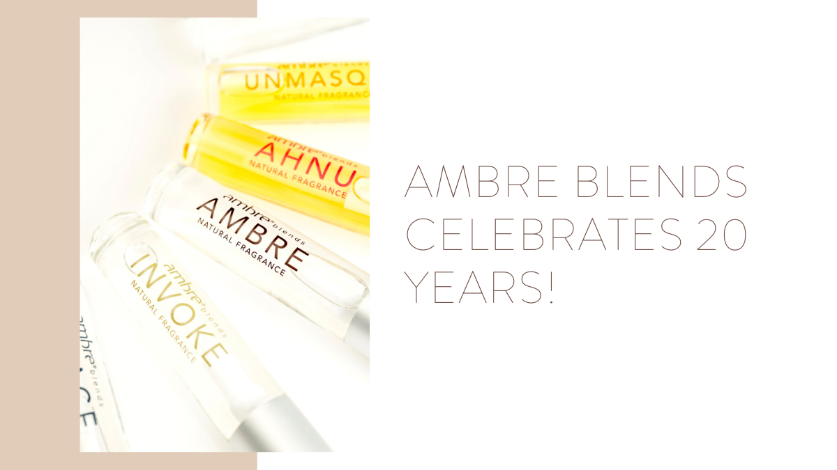 Ambre Blends 20 Year Anniversary